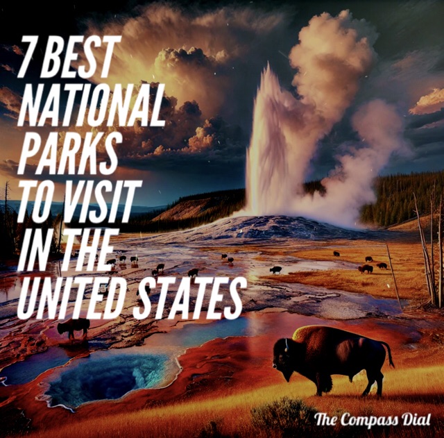 7 Best National Parks to Visit in the U.S. | The Compass Dial